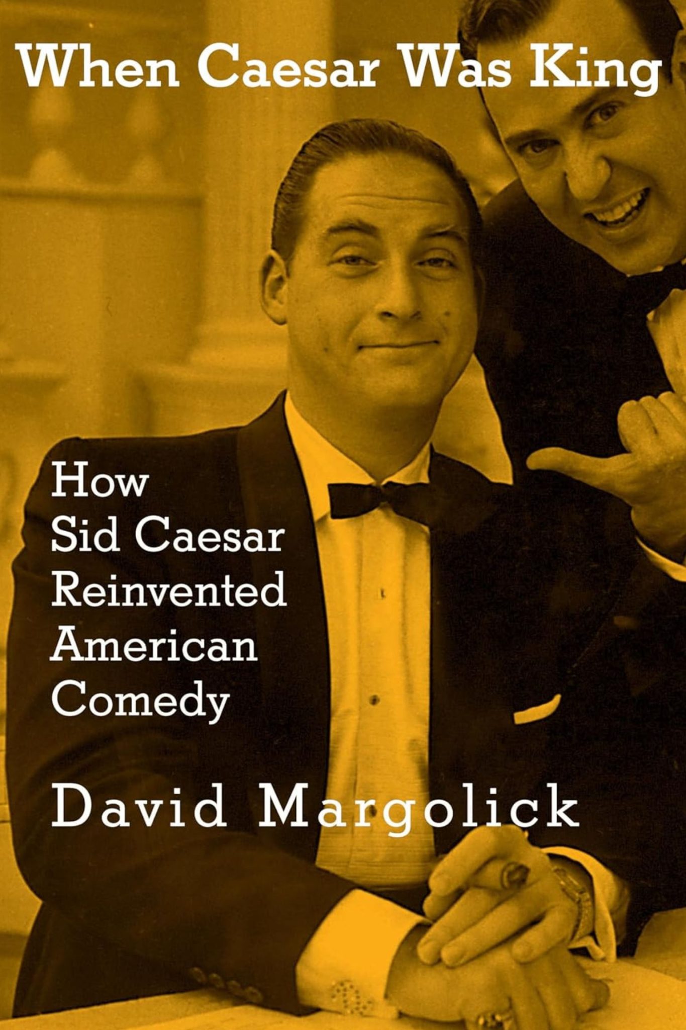 When Caesar Was King: How Sid Caesar Invented Comedy : Jacob Burns Film ...